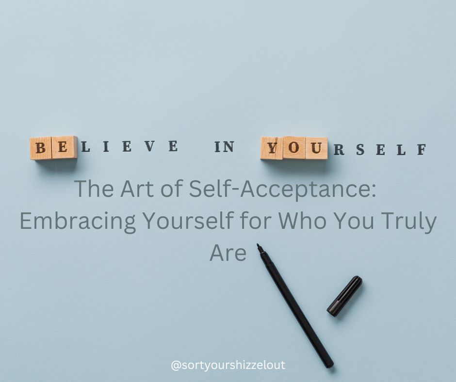The Art of Self-Acceptance: Embracing Yourself for Who You Truly Are ...